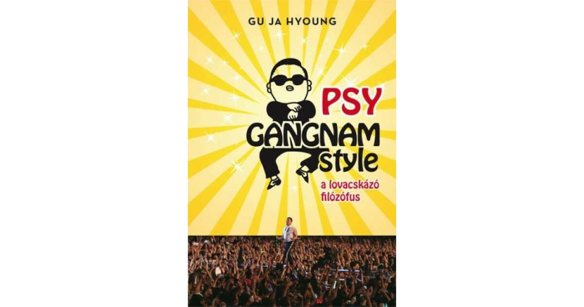 Vélemények: PSY Gangnam style - A lovacskázó filozófus | Pepita.hu