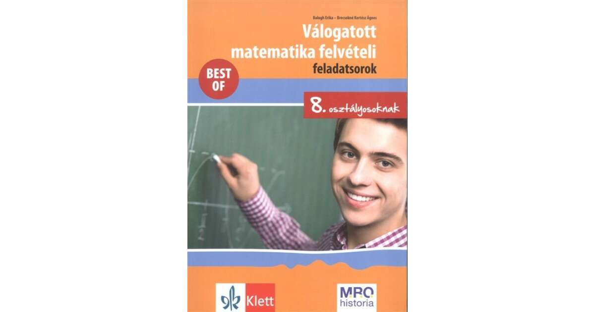 Balogh Erika, Brecsokné Kertész Ágnes: Válogatott matematika felvételi ... Balogh Erika, Brecsokné Kertész Ágnes: Válogatott matematika felvételi ...
