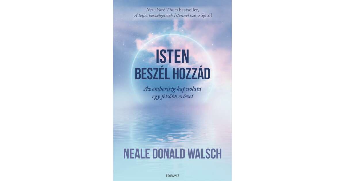 Isten beszél hozzád - Az emberiség kapcsolata egy felsőbb erővel 91510047