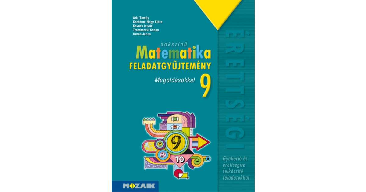Mozaik Sokszínű Matematika Feladatgyűjtemény - 9. osztály | Pepita.hu