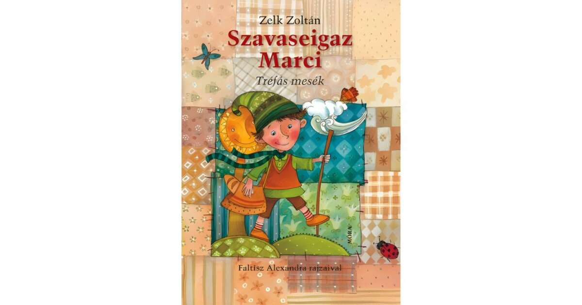 Móra: Zoltán Zelk - Marci, cartea de pove?ti cu cuvinte adevărate ?i ...