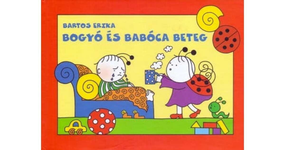 Bartos Erika - Bogyó és Babóca Beteg - Mesekönyv | Pepita.hu