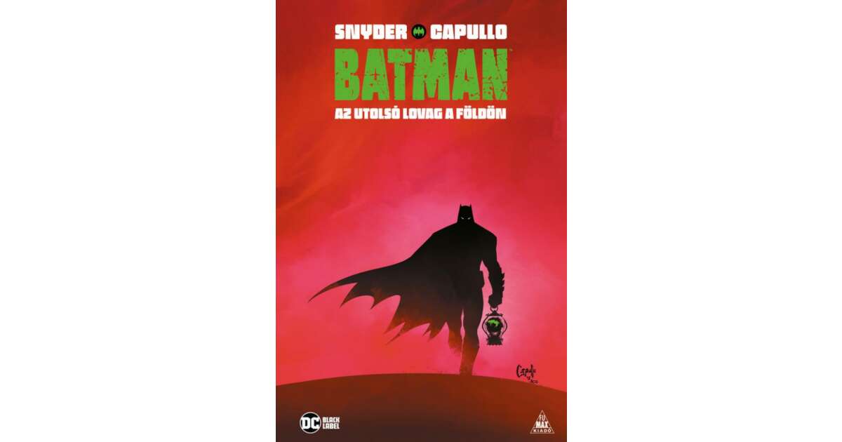 Scott Snyder - Batman: Az utolsó lovag a Földön | Pepita.hu