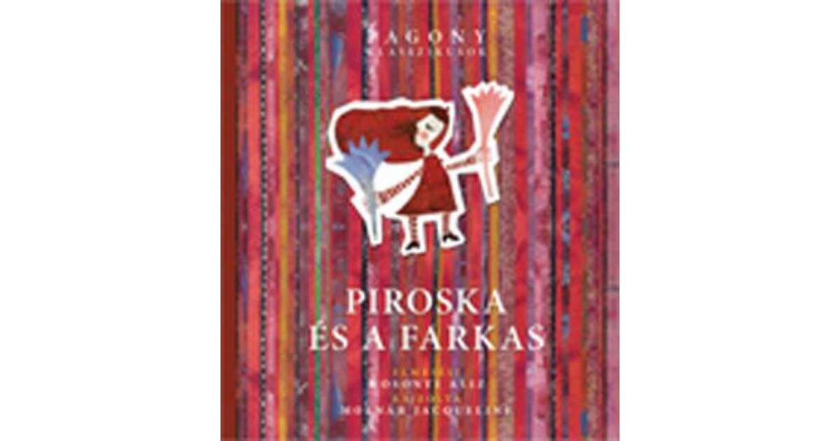 Pagony - Piroska és a farkas - Mese - Illusztrált | Pepita.hu