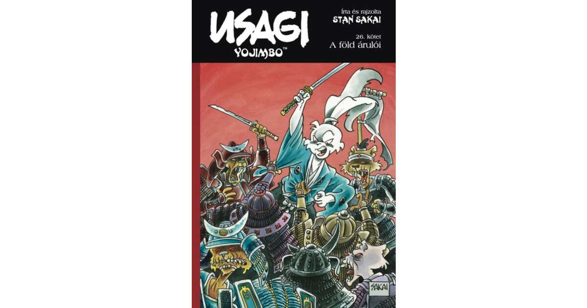 Stan Sakai - Usagi Yojimbo 26. - A föld árulói | Pepita.hu