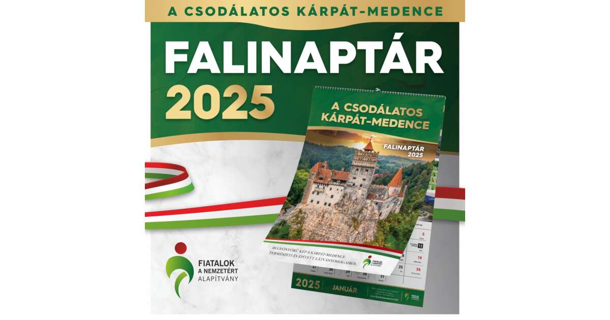 Fiatalok a Nemzetért Alapítvány - Kárpát-medence Falinaptár 2025 ...