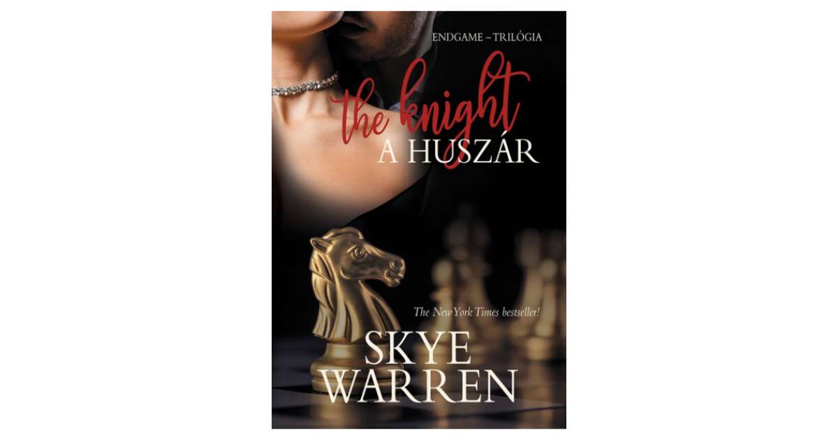 Skye Warren - A Huszár - Romantikus Regény - Endgame Trilógia | Pepita.hu