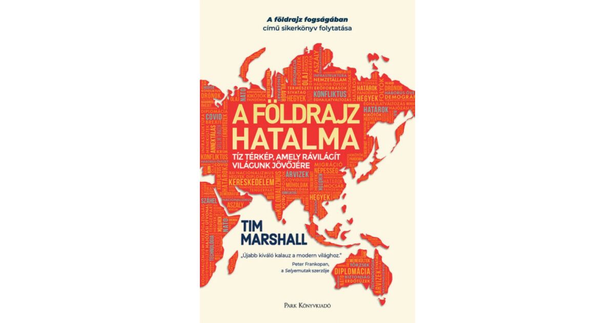 A földrajz hatalma - Tíz térkép, amely rávilágít világunk jövőjére ...