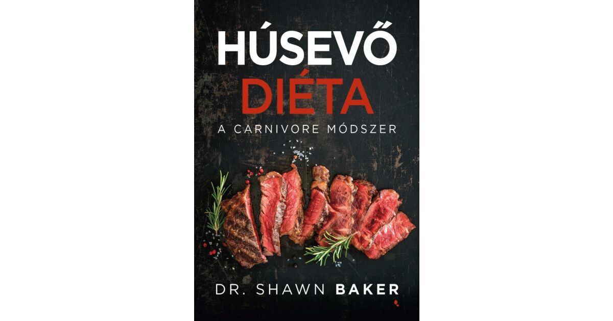 Vélemények: Húsevő diéta a carnivore módszer Dr. Shawn Baker | Pepita.hu