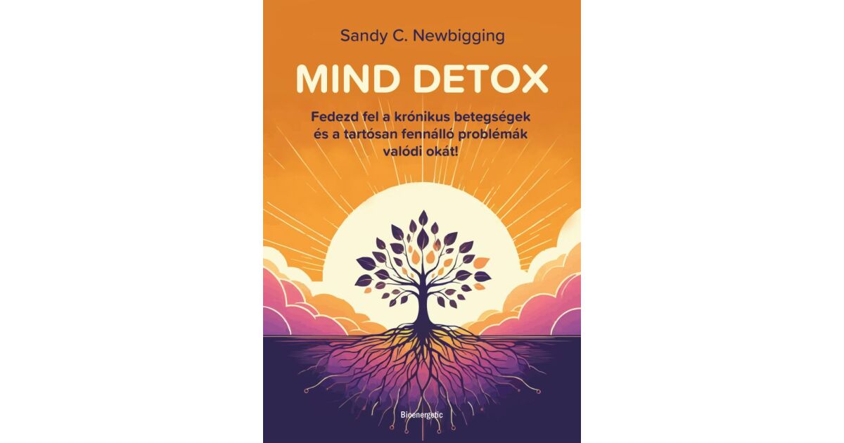 MIND DETOX - Fedezd fel a krónikus betegségek és régóta fennálló problémák gyökérokát | Pepita.hu
