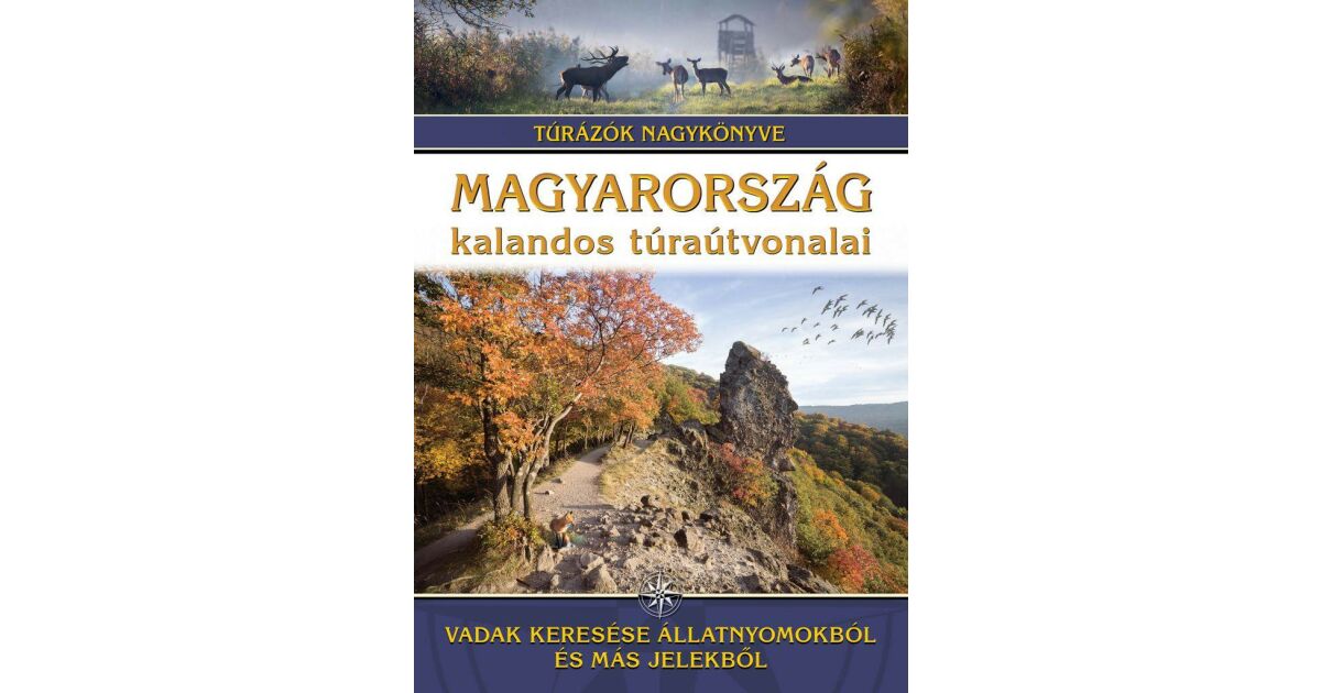 Magyarország kalandos túraútvonalai – Vadak keresése állatnyomokból és ...