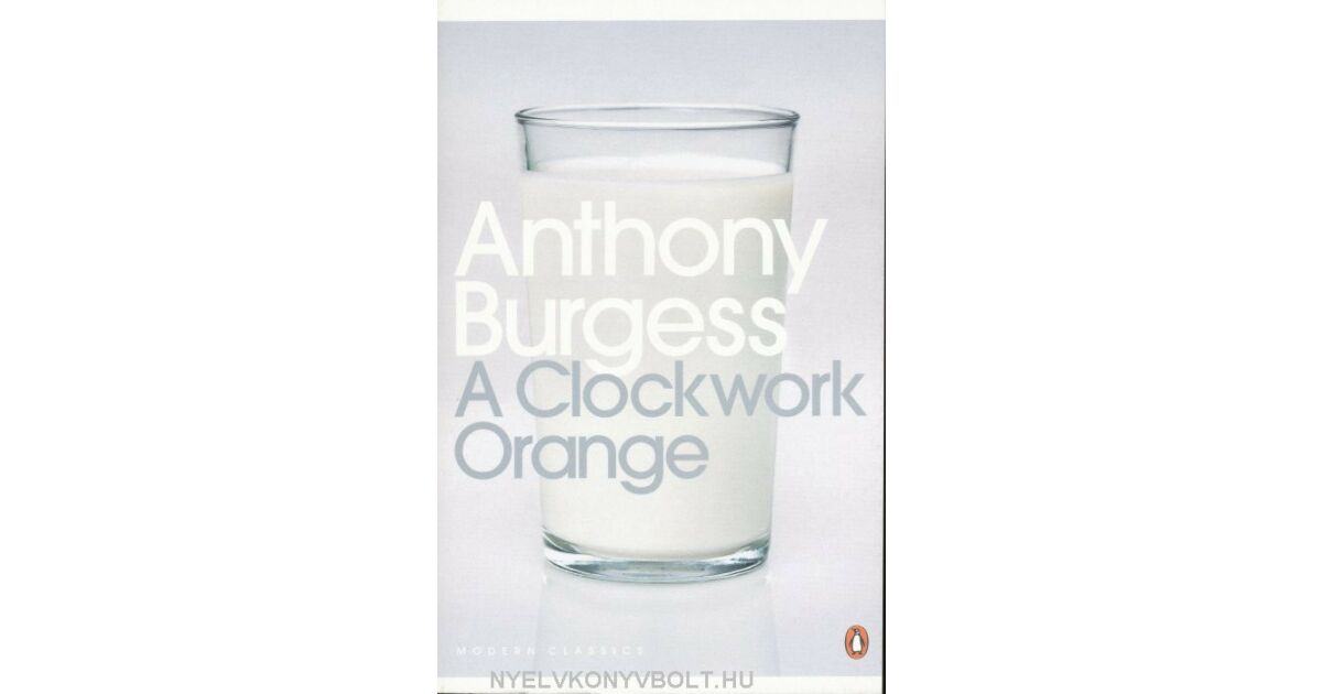 Anthony Burgess: A Clockwork Orange | Pepita.hu