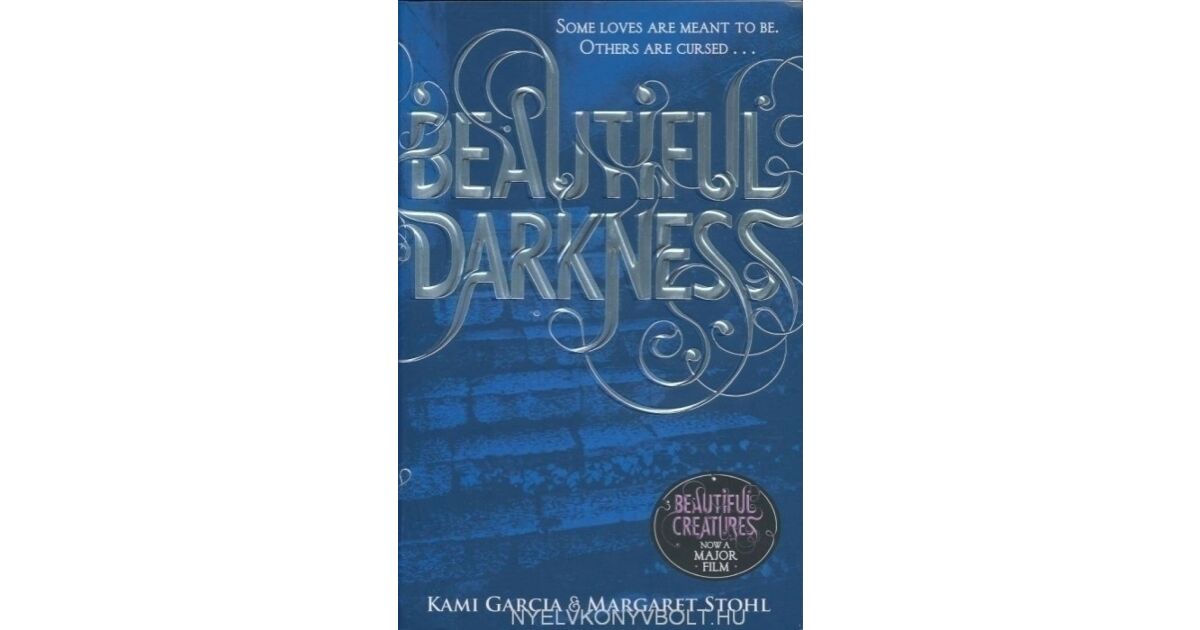 Kami Garcia, Margaret Stohl: Beautiful Darkness - Beautiful Creatures ...