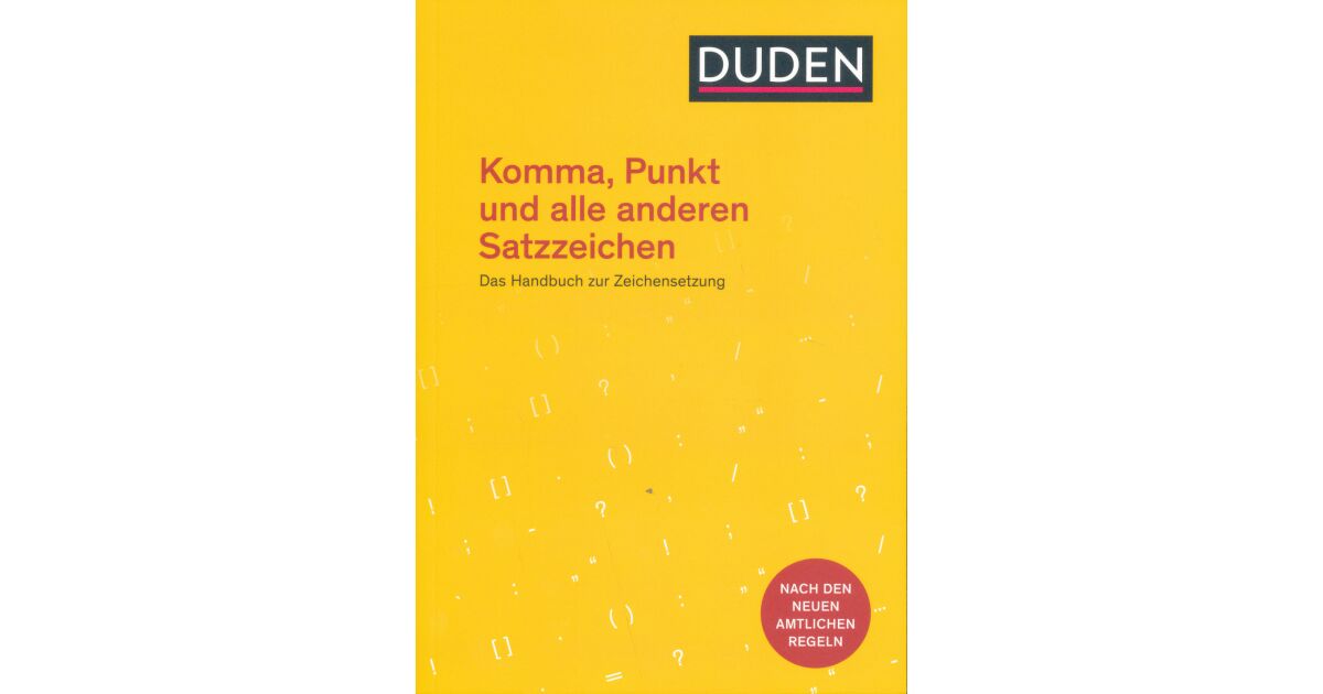 Komma, Punkt und alle anderen Satzzeichen: Das Handbuch zur ...