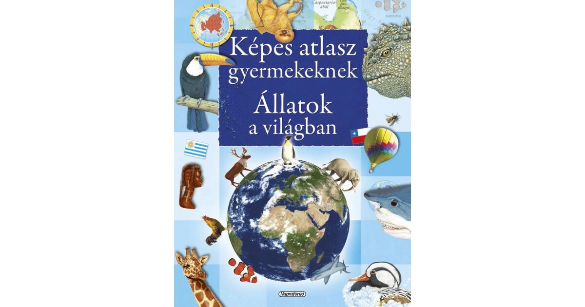 Képes atlasz gyermekeknek - Állatok a világban | Pepita.hu