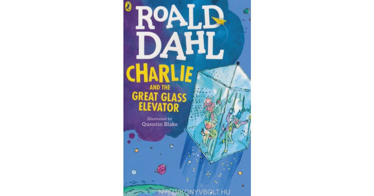 Roald Dahl: Charlie and the Great Glass Elevator | Pepita.hu
