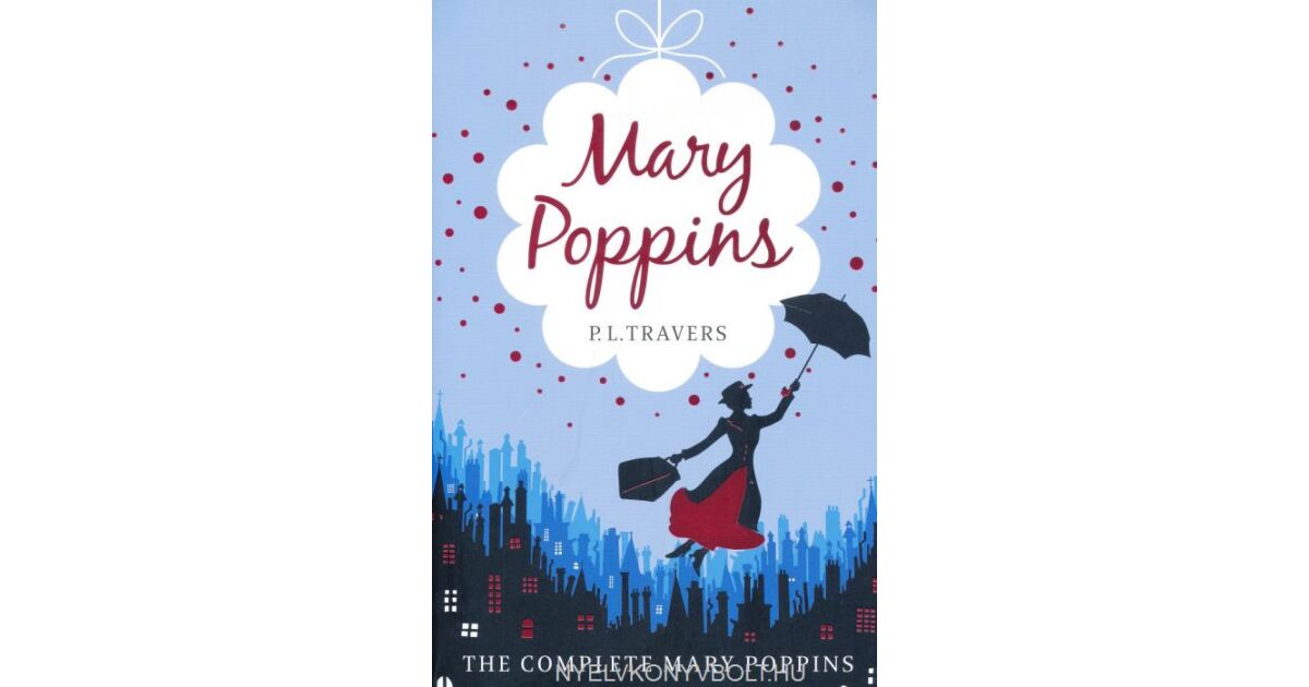 P. L. Travers: Mary Poppins - The Complete Collection (Includes all six ...