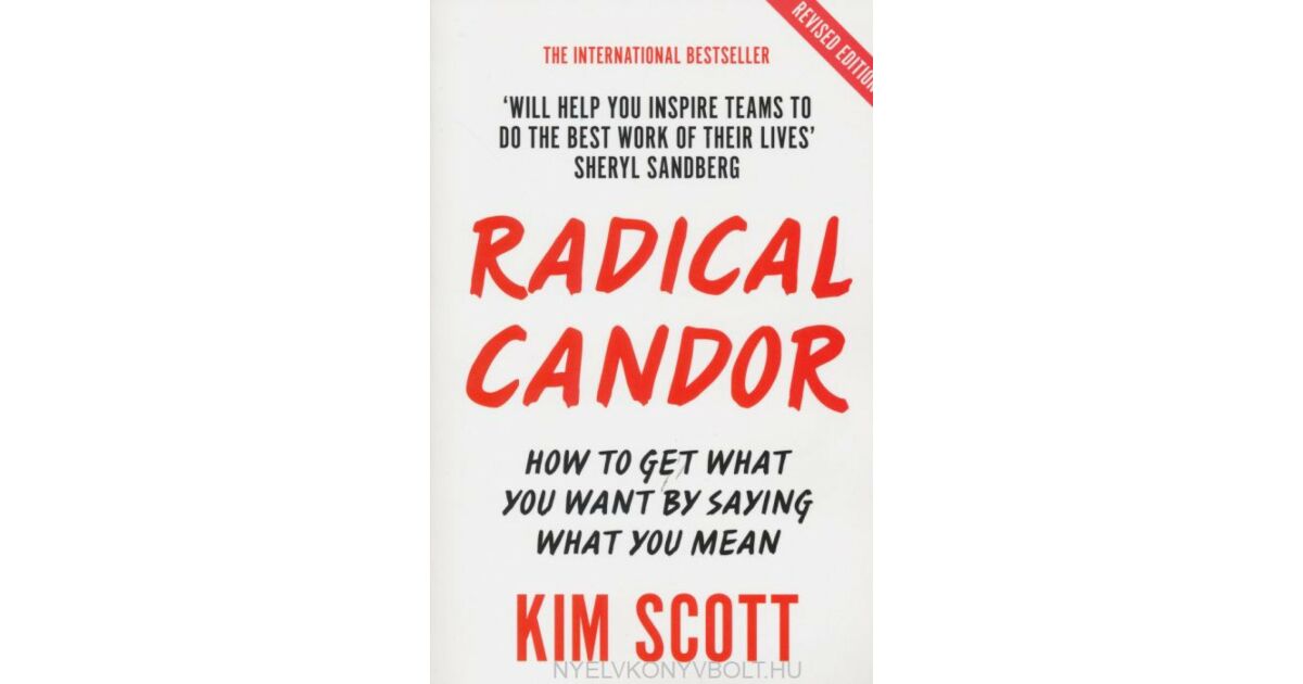 Kim Scott: Radical Candor How to Get What You Want by Saying What You ...