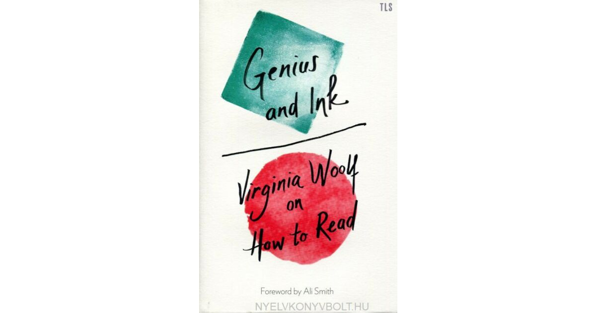 Virginia Woolf: Genius and Ink: Virginia Woolf on How to Read ...