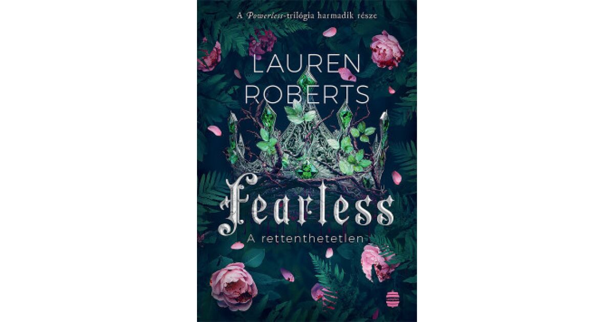 LAUREN ROBERTS-FEARLESS - A RETTENTHETETLEN - POWERLESS-TRILÓGIA 3 ...