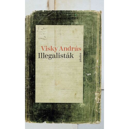VISKY ANDRÁS-ILLEGALISTÁK | Pepita.hu