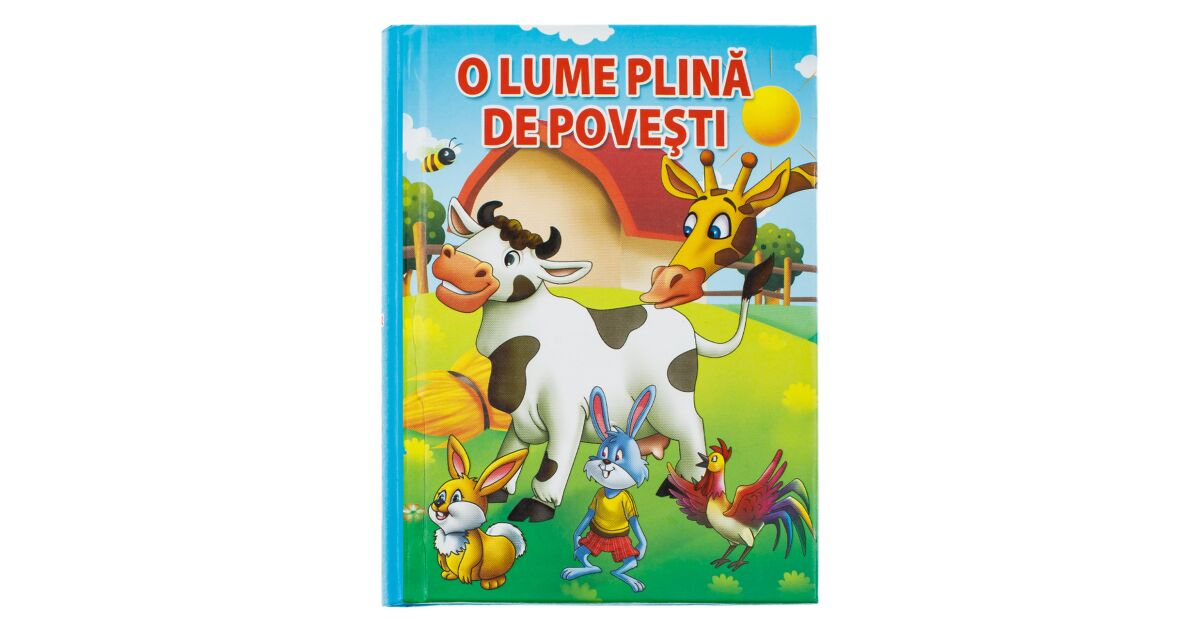 Povesti Clasice ”O lume Plina de Povesti” 12x16cm - 180F | Pepita.com