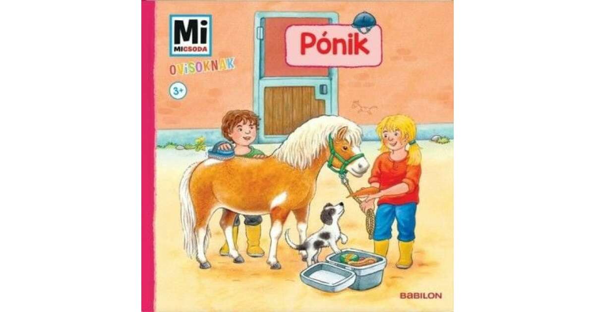 Mi Micsoda - Pónik - Óvodásoknak | Pepita.hu