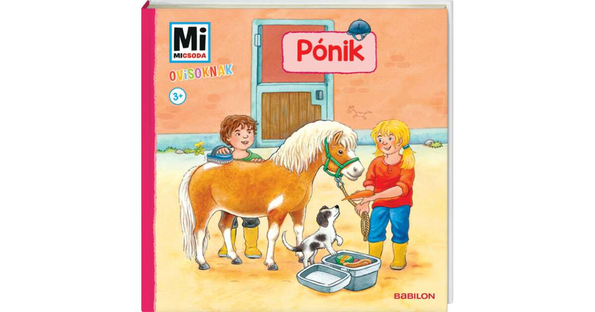 Mi Micsoda - Pónik - Óvodásoknak | Pepita.hu