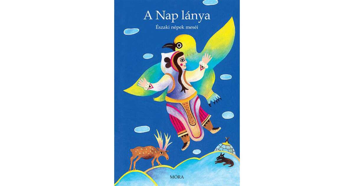A nap lánya - Északi népek meséi | Pepita.hu