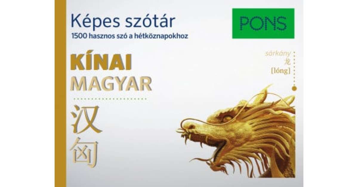 PONS Képes szótár Kínai-Magyar - 1500 hasznos szó a hétköznapokhoz ...