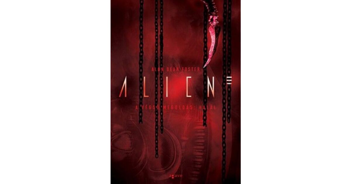 Alan Dean Foster - Alien - A végső megoldás: Halál - Sci-fi Horror ...