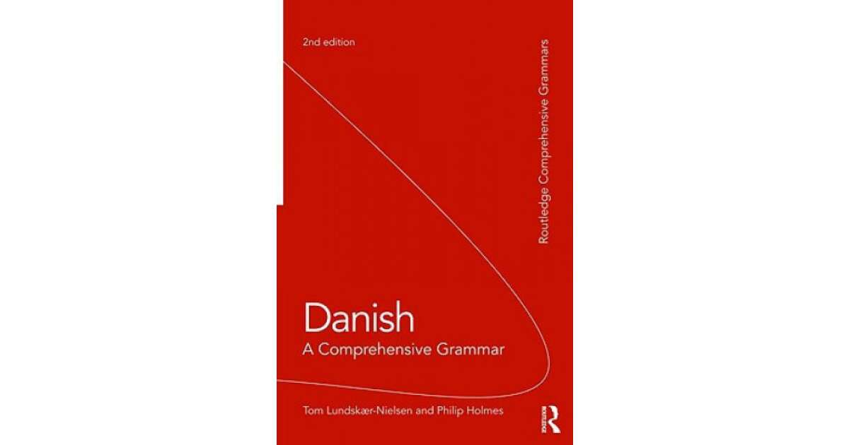 Tom Lundskaer-Nielsen: Danish A Comprehensive Grammar, 2nd edition ...