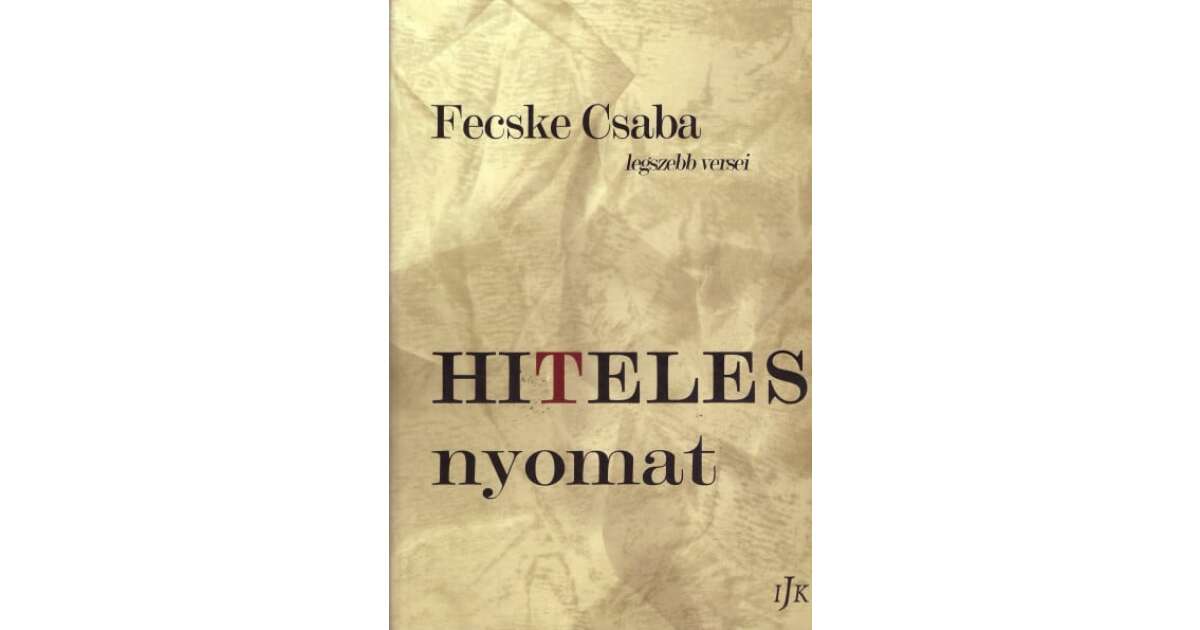 Hiteles nyomat - Fecske Csaba legszebb versei | Pepita.hu