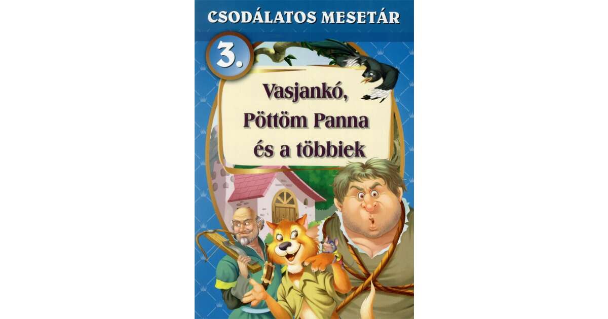 Csodálatos mesetár 3. - Vasjankó, Pöttöm Panna és a többiek /Szállítási ...