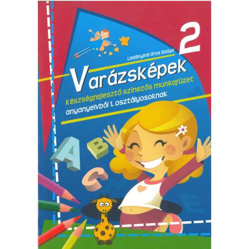 Varázsképek 2. - Készségfejlesztő színezős munkafüzet anyanyelvből 1. osztályosoknak | Pepita.hu