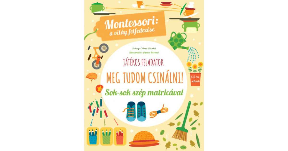 Meg tudom csinálni! Sok-sok szép matricával - Montessori: A világ ...