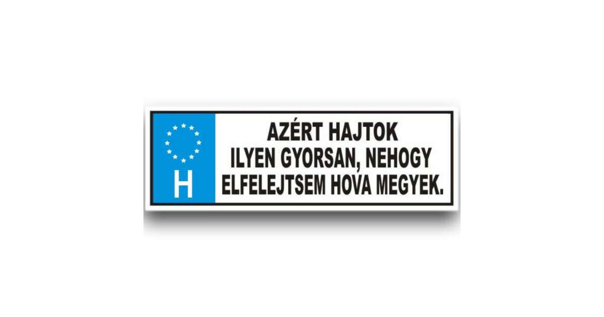 Rendszámtábla Azért hajtok ilyen gyorsan | Pepita.hu