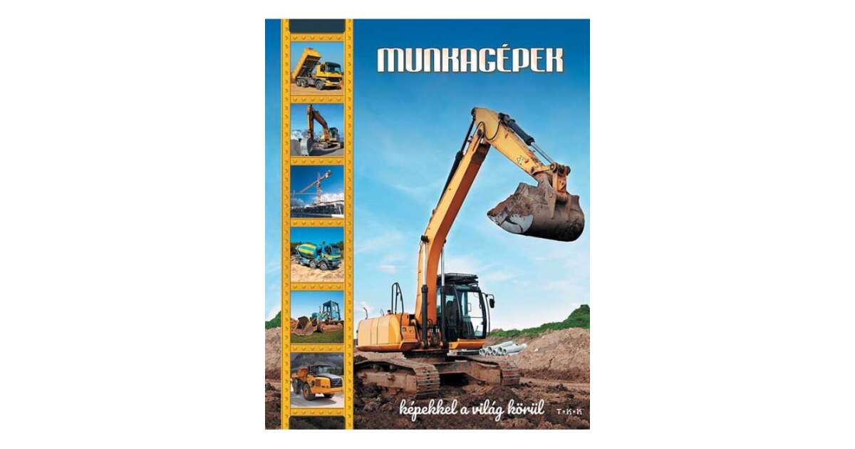Munkagépek - Képekkel a világ körül | Pepita.hu