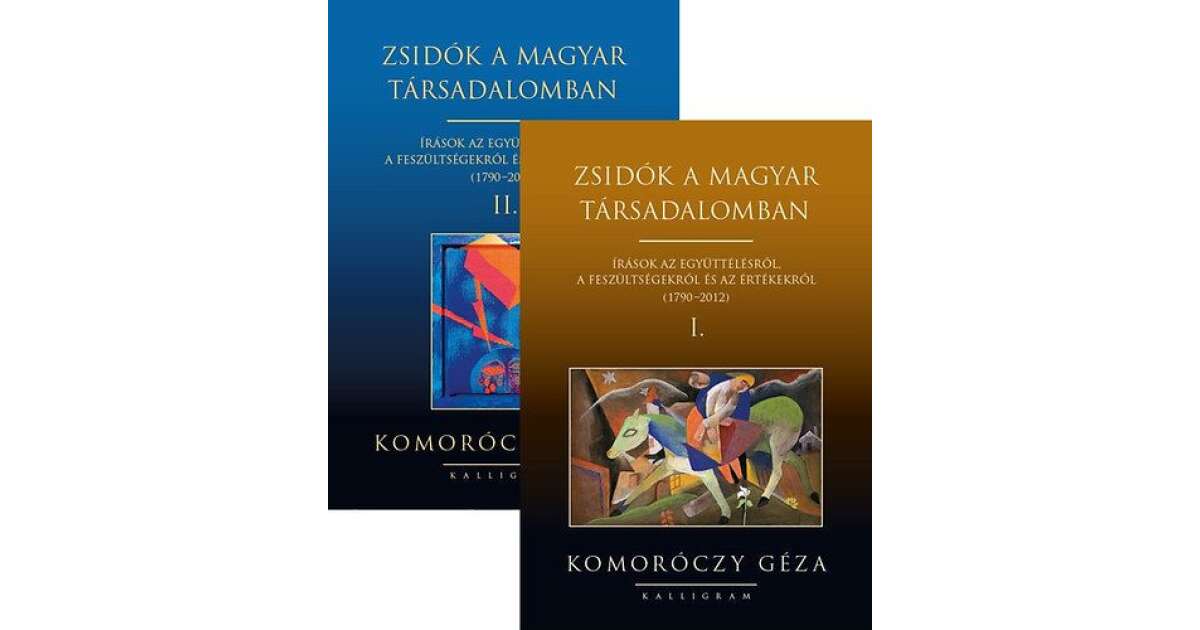 Zsidók a magyar társadalomban I-II. - Írások az együttélésről, a ...